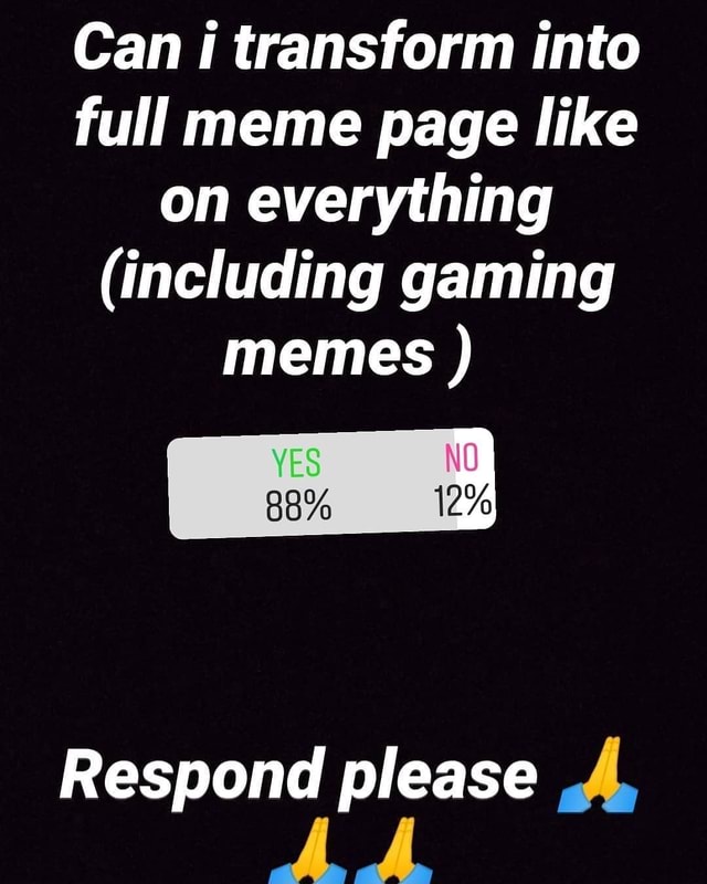 Can i transform into full meme page like on everything (including ...