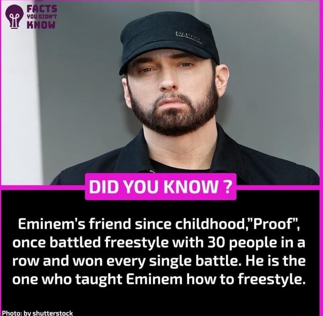 FACTS if DID YOU YOU KNOW KNOW ? ? Eminem's friend since childhood ...