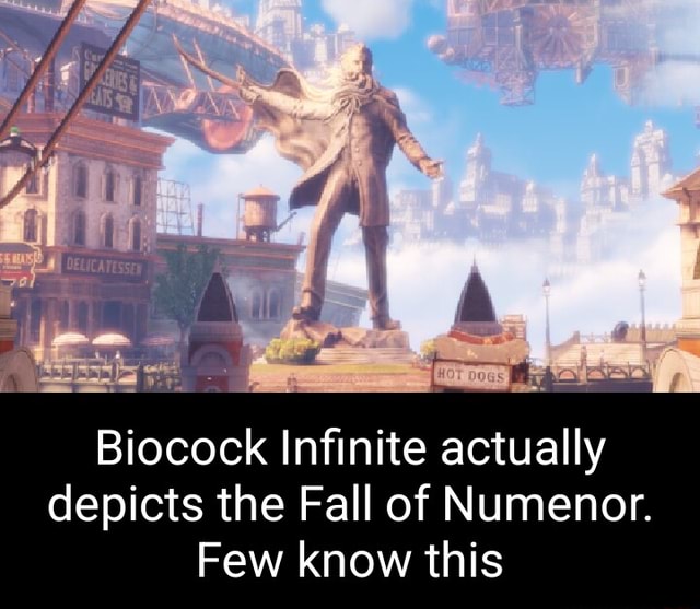 Biocock Infinite actually depicts the Fall of Numenor. Few know this ...
