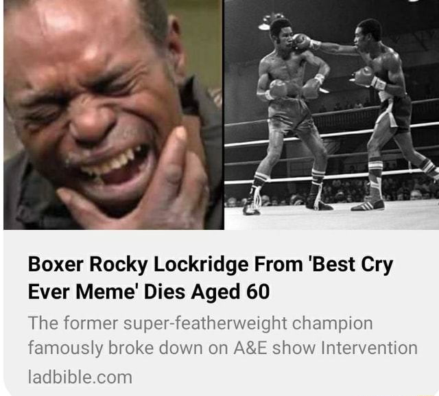 Boxer Rocky Lockridge From 'Best Cry Ever Meme' Dies Aged 60 The former ...