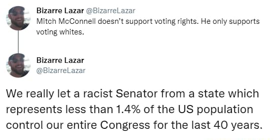 Bizarre Lazar @BizarreLazar Mitch McConnell doesn't support voting ...