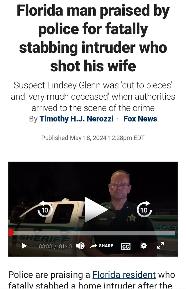 Florida man praised by police for fatally stabbing intruder who shot ...
