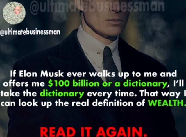 @ultimatebusinessman If Elon Musk ever walks up to me and offers me ...