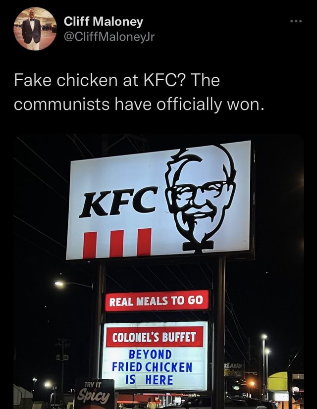 Fake chicken at KFC? The communists have officially won. REAL MEALS TO ...