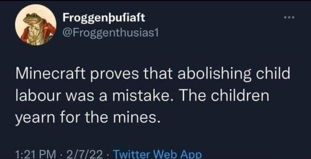 Froggenbufiatt @Froggenthusiasi fey Minecraft proves that abolishing ...