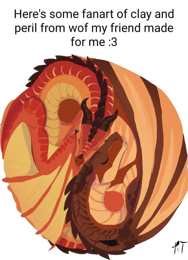 Here's some fanart of clay and peril from wof my friend made for me :3 ...