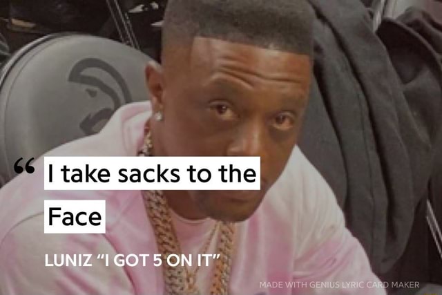 SS take sacks to the FaCe LUNIZ LUNIZ GOT ON IT" - iFunny
