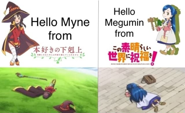 Hello Hello Myne Megumin from from OF LE, - iFunny
