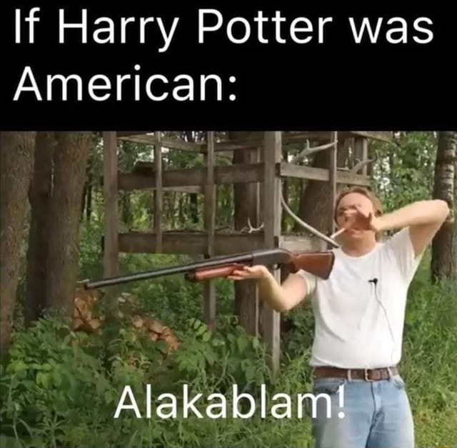 If Harry Potter was American: Alakablam! - iFunny