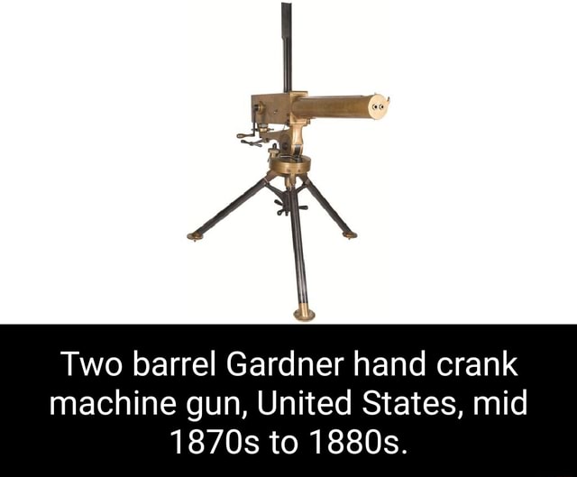 Two barrel Gardner hand crank machine gun, United States, mid 1870s to ...