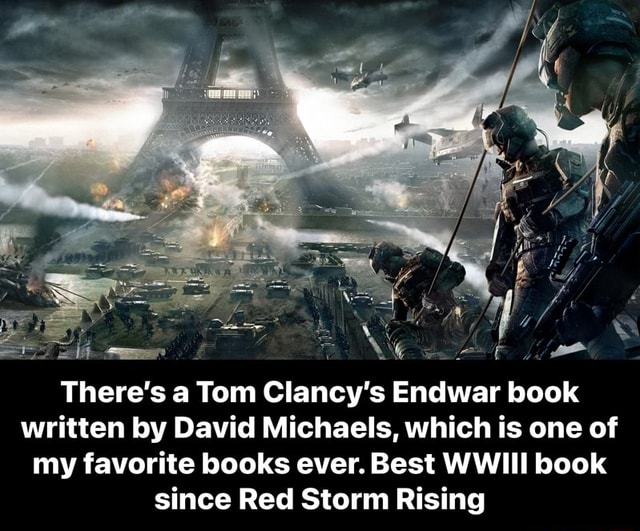 There's a Tom Clancy's Endwar book written by David Michaels, which is ...
