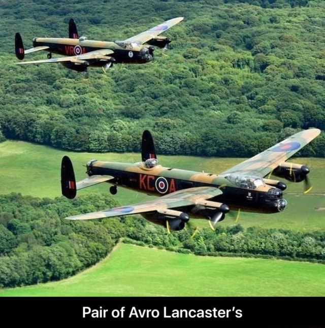 Pair of Avro Lancaster's - Pair of Avro Lancaster’s - iFunny