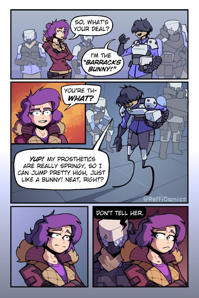 WHAT'S YOUR DEAL? TH WHAT? YUP! MY PROSTHETICS ARE REALLY SPRINGY, SOT ...