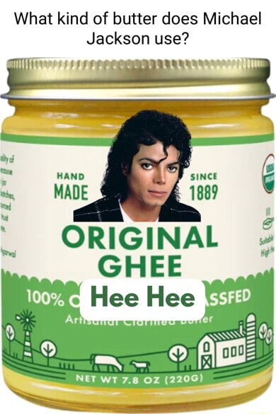 What kind of butter does Michael Jackson use? ORIGINAL GHEE lee Hee I ...