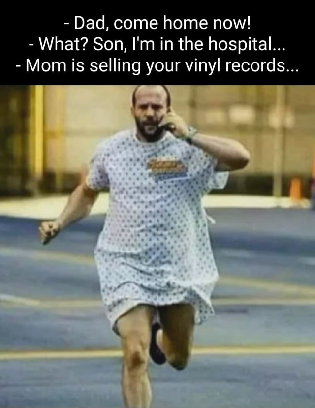 - Dad, come home now! - What? Son, I'm in the hospital... - Mom is ...