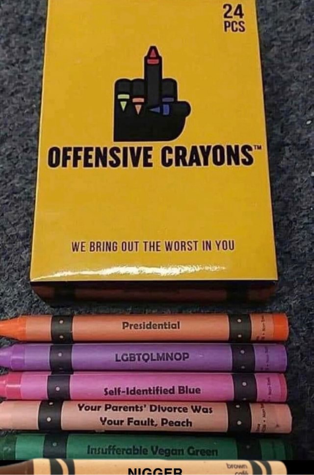 OFFENSIVE CRAYONS" WE BRING OUT THE WORST IN YOU Presidential Your ...