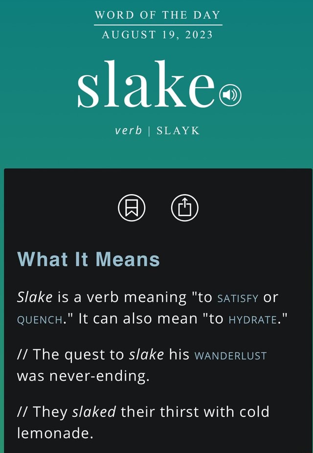 WORD OF THE DAY AUGUST 19, 2023 Slakee verb I SLAYK What It Means Slake ...