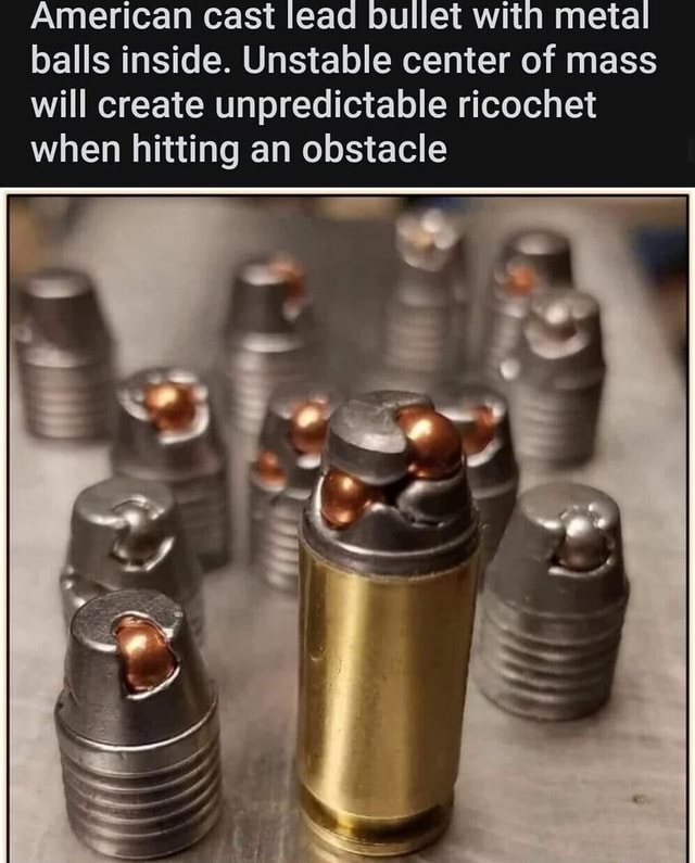 American cast lead bullet with metal balls inside. Unstable center of ...