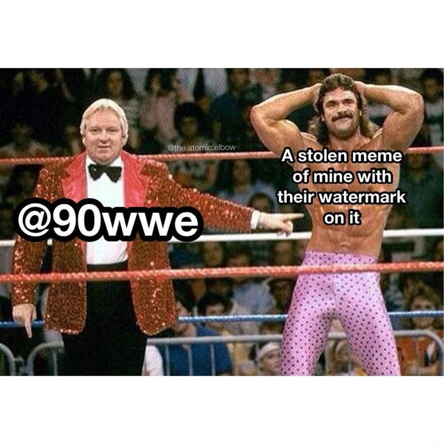 @the.atomic.elbow A stolen meme of mine with their watermark - iFunny