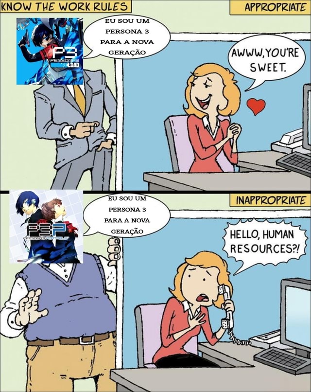 KNOW THE WORK RULES APPROPRIATE AWWW, YOURE SWEET. PS PERSONA 3 PARA A ...