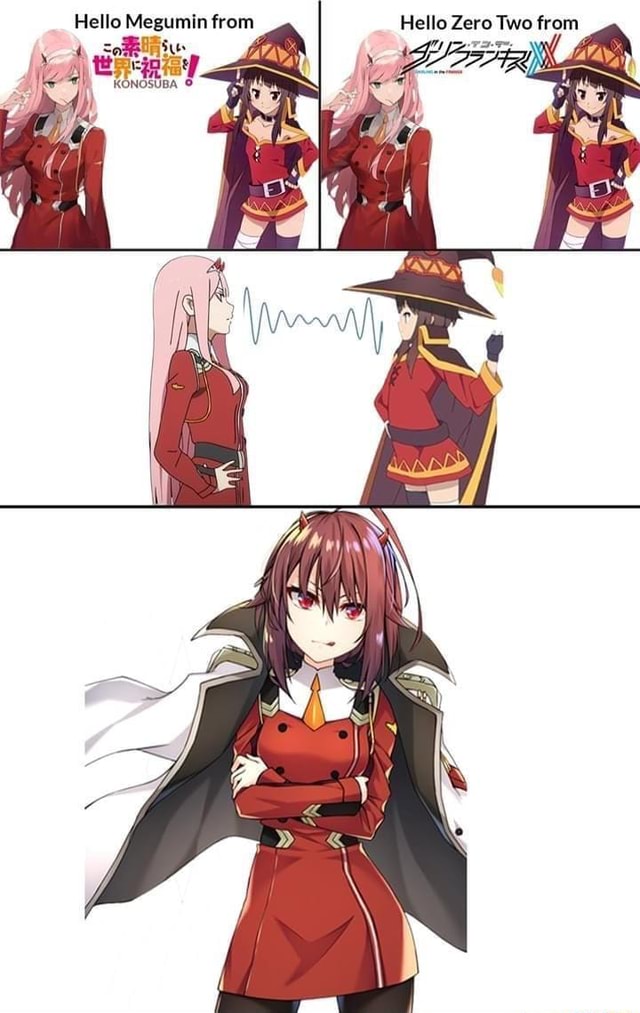 Hello Megumin from Hello Zero Two from KONOSUBA - iFunny