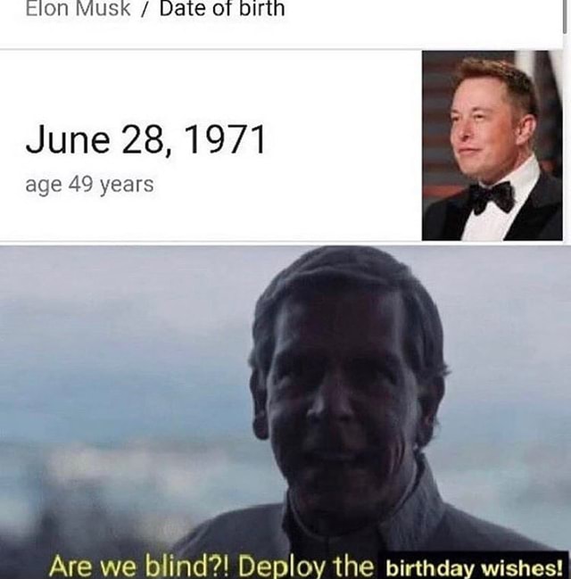 EIOnN Musk / Date of birtn June 28, 1971 age 49 years - iFunny