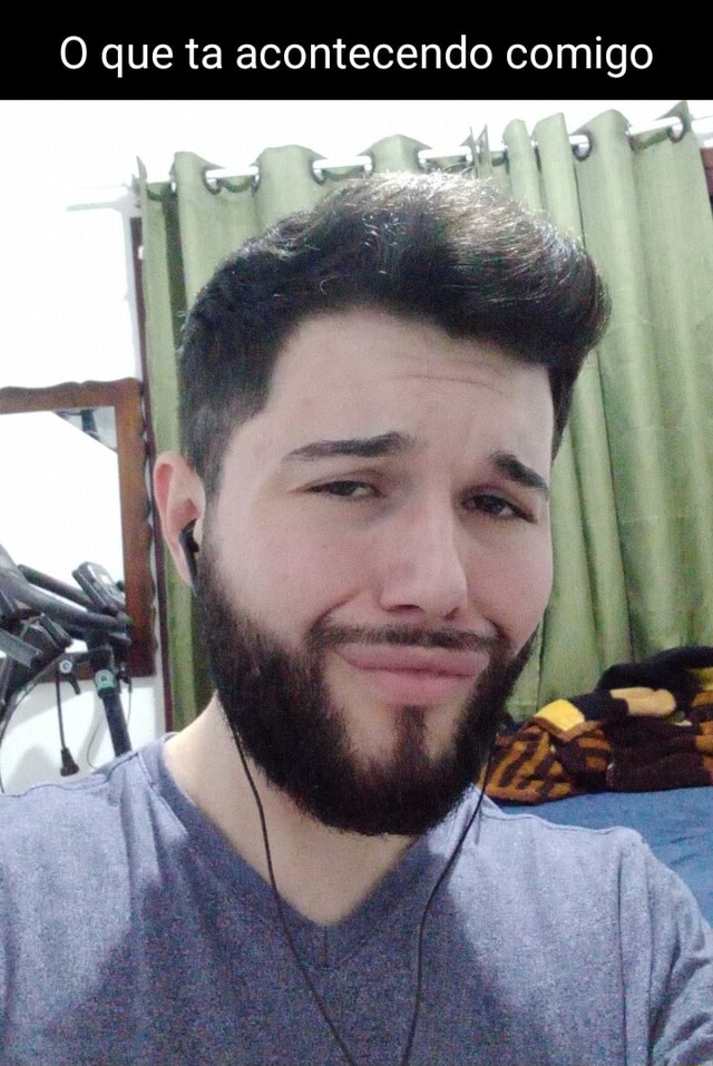 O Que Ta Acontecendo Comigo Ifunny Brazil