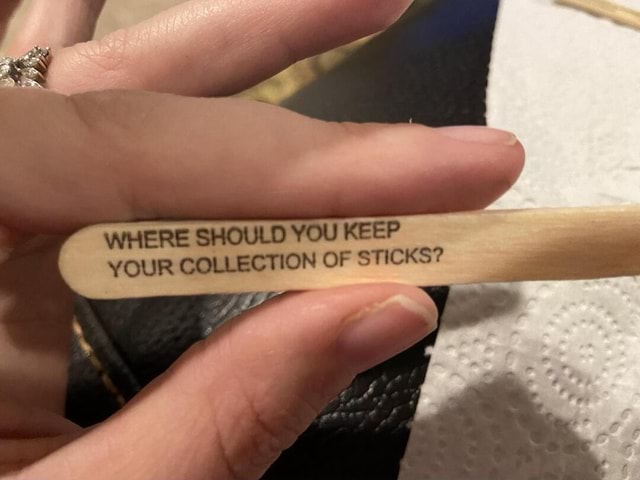 Popsicle joke anyone? - WHERE SHOULD YOU KEEP YOUR COLLECTION OF STICKS ...