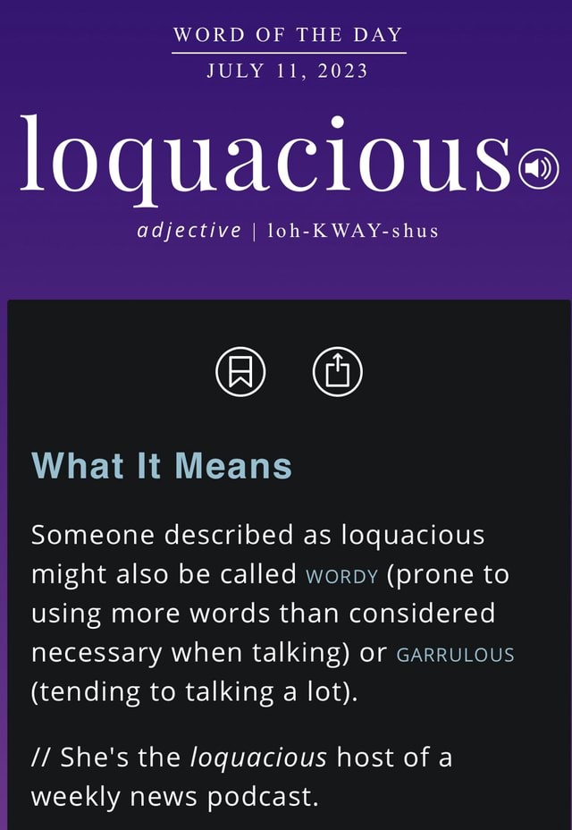 WORD OF THE DAY JULY 11, 2023 loquaciouse adjective I loh-KWAY-shus ...