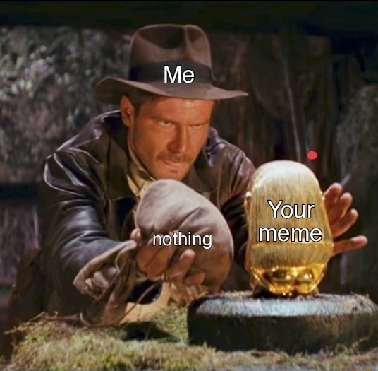 Me Your nothing meme - iFunny