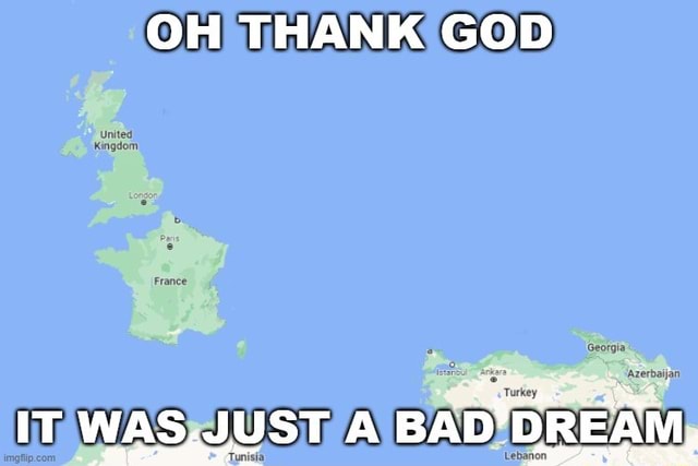 OH THANK GOD united IT WAS, JUST A BAD DREAM, - iFunny