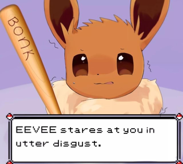 EEVEE stares at YOU utter disgust. - iFunny