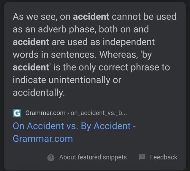 As we see, on accident cannot be used as an adverb phase, both on and ...