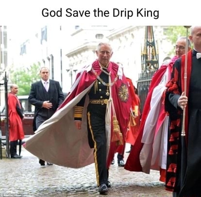 God Save the Drip King - iFunny