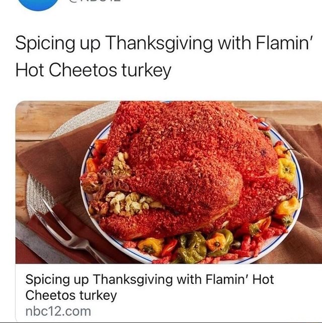 Spicing up Thanksgiving with Flamin Hot Cheetos turkey Spicing up ...