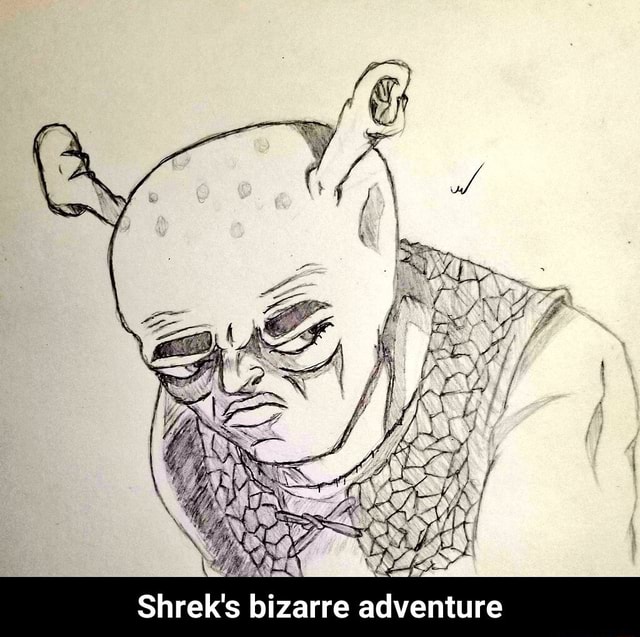 Shrek's bizarre adventure - Shrek's bizarre adventure - iFunny