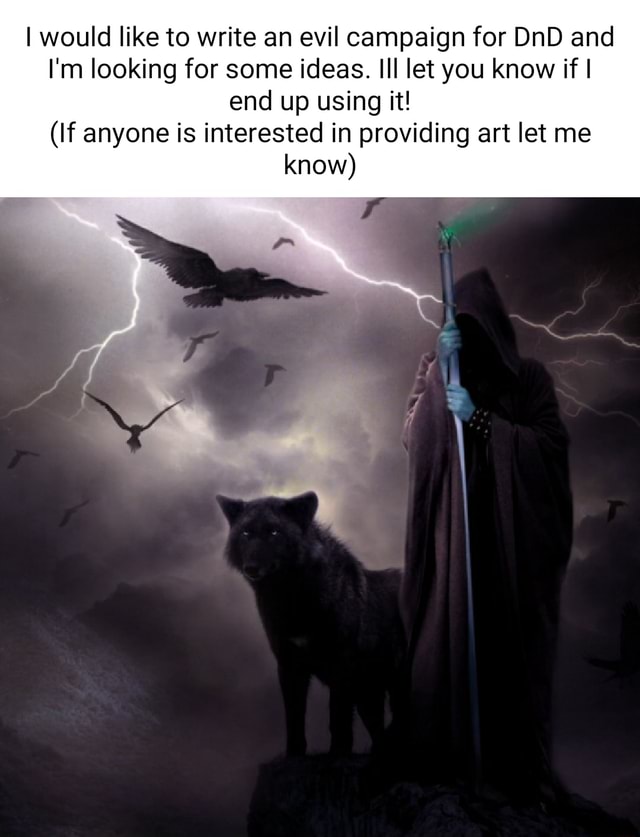I would like to write an evil campaign for DnD and I'm looking for some ...