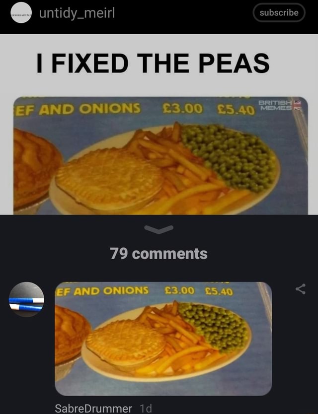 Untidy_meirI subscribe I FIXED THE PEAS EF AND ONIONS) 79 comments ...
