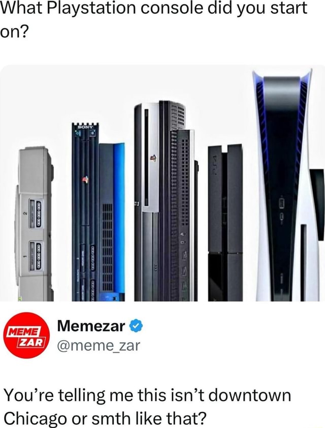What Playstation console did you start on? meme Memezar @ meme zar You ...