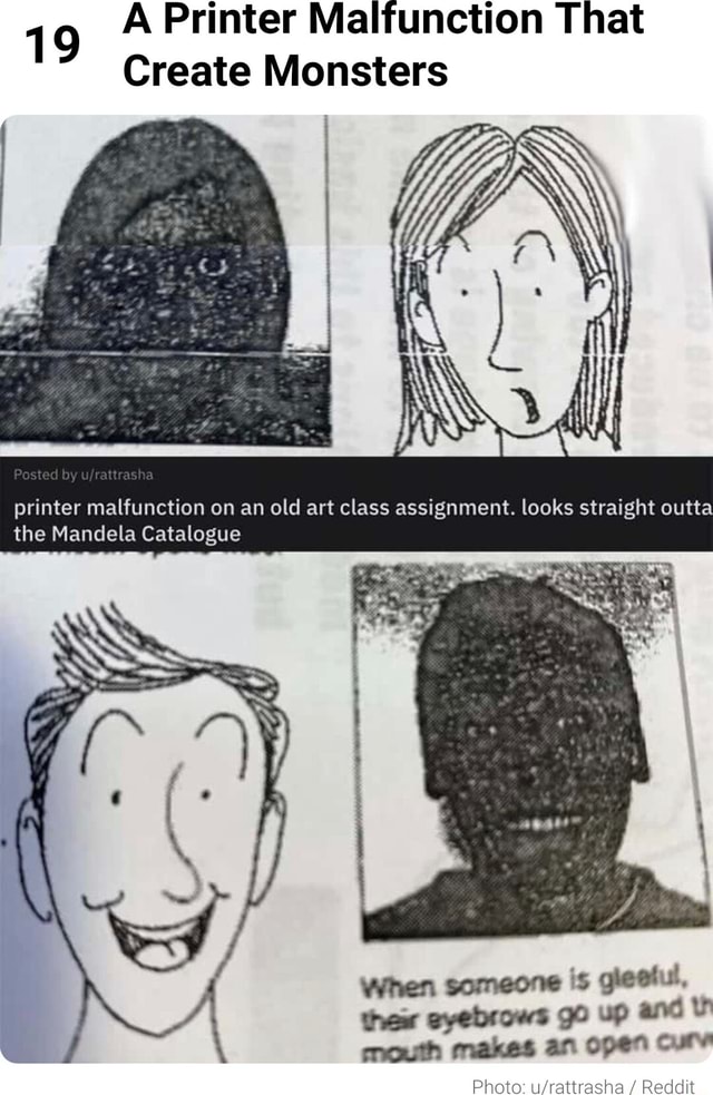 A Printer Malfunction That Create Monsters 19 printer malfunction on an ...
