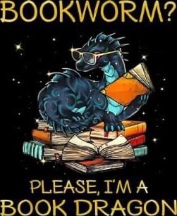 BOOKWORM? PLEASE, IMA BOOK DRAGON - iFunny