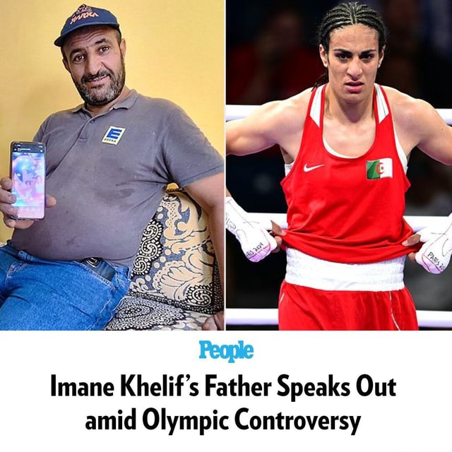 The father of Olympian boxer Imane Khelif is speaking out about the ...