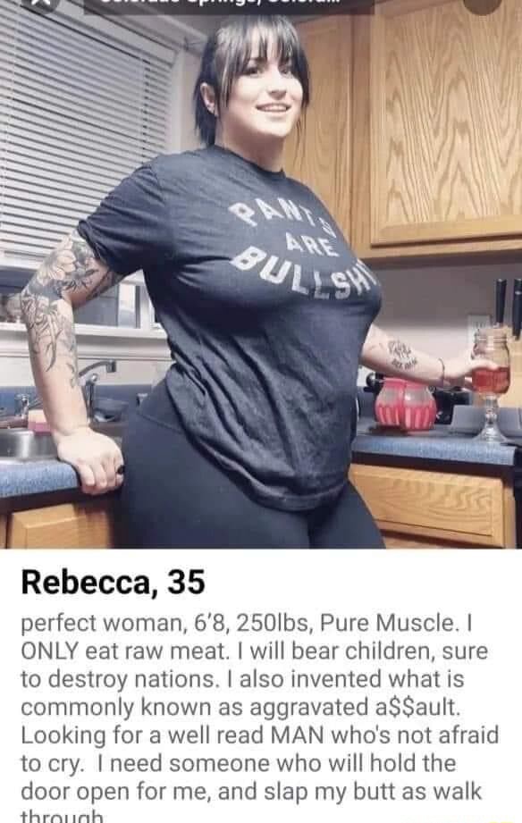 Rebecca, 35 perfect woman, 6'8, 250lbs, Pure Muscle. I ONLY eat raw ...