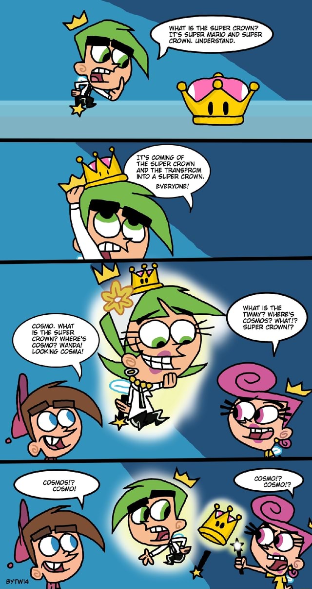 COSMO. WHAT THE SUPER CROWN? WHERE'S COSMO? WANDA! LOOKING COSMA! COSMO ...