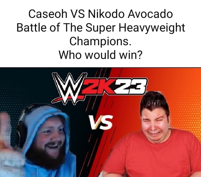 Caseoh VS Nikodo Avocado Battle of The Super Heavyweight Champions. Who ...