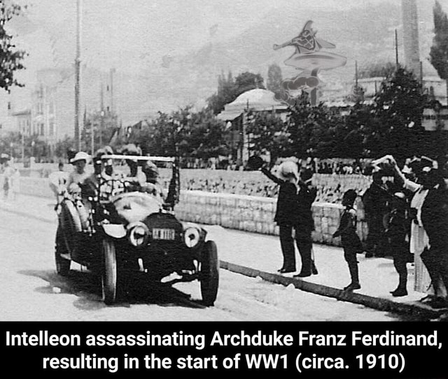 Intelleon assassinating Archduke Franz Ferdinand, resulting in the ...