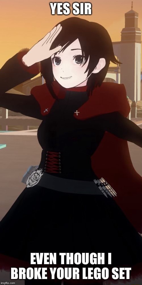 #meme #memes #rwby #rwbymemes #ruby_rose - EWEN THOUGH BROKE YOUR LEGO ...
