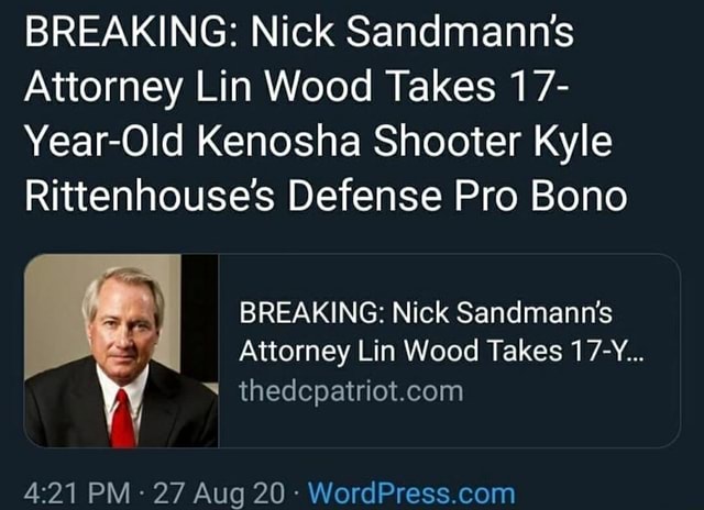BREAKING: Nick Sandmanns Attorney Lin Wood Takes 17- Year-Old Kenosha ...