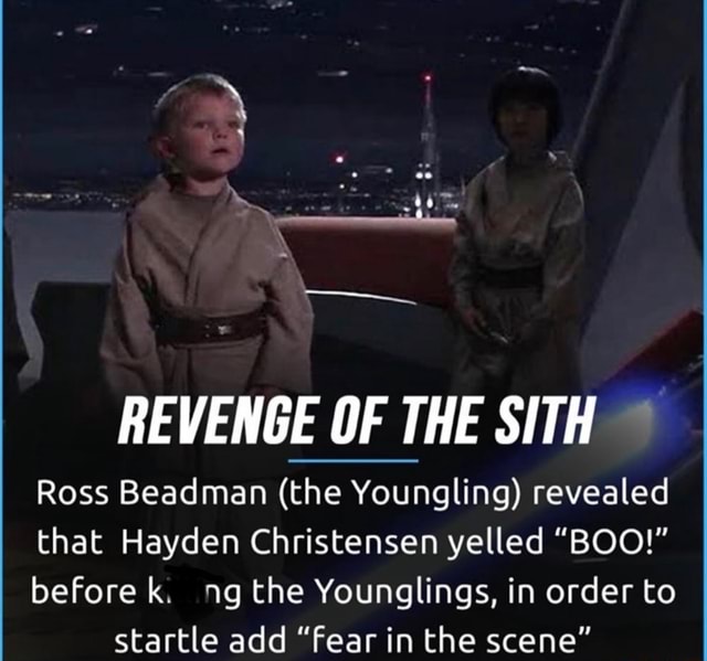 Aa REVENGE OF THE SITH Ross Beadman (the Youngling) revealed that ...