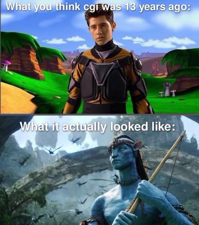 What you think cgi was 13 years ago: Whit it actually looked like: - iFunny